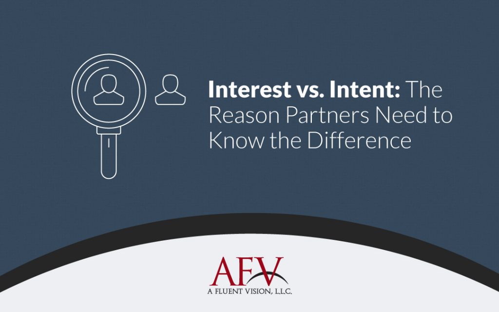 Interest vs. Intent: The Reason Partners Need to Know the Difference | AFV