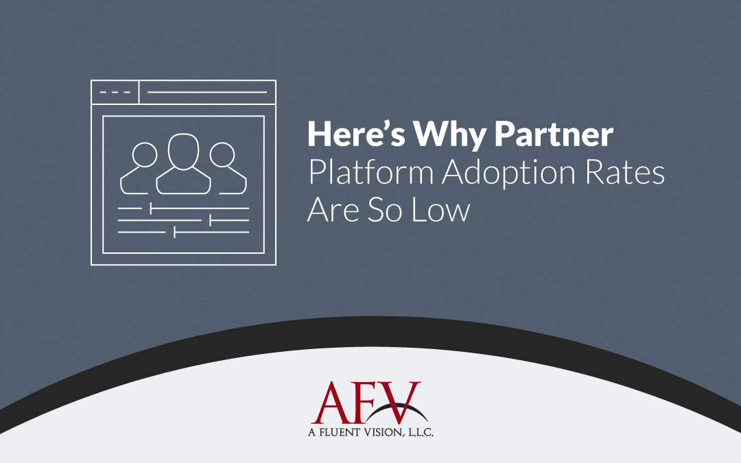 Here’s Why Partner Platform Adoption Rates Are So Low | AFV